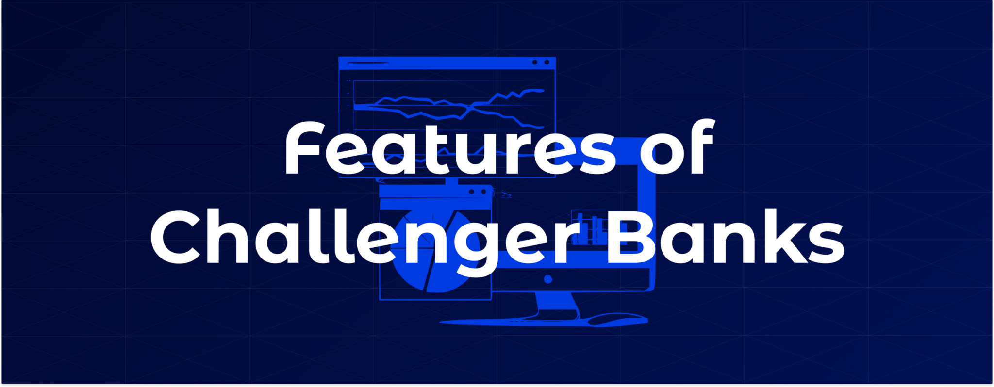 What are Challenger Banks: Comprehensive Overview - paysaxas.com