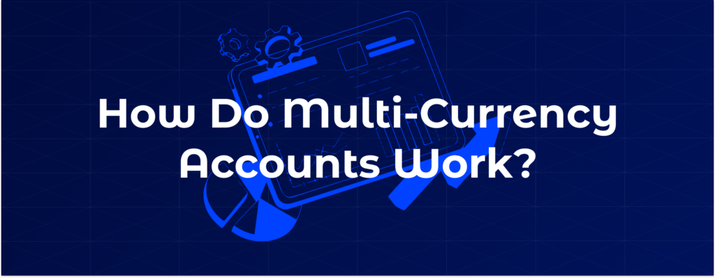 What Are Multi-Currency Accounts: A Comprehensive Guide - paysaxas.com