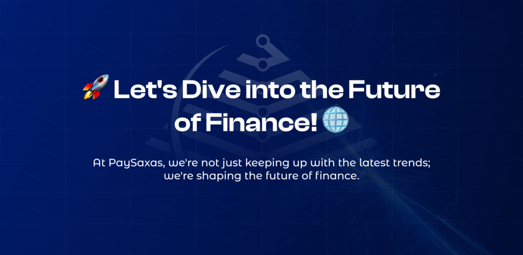 Let's Dive into the Future of Finance! - paysaxas.com