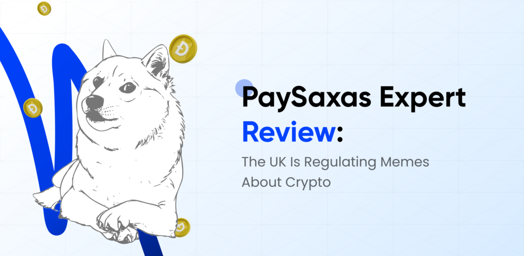 PaySaxas Expert Review: The UK Is Regulating Memes About Crypto - paysaxas.com