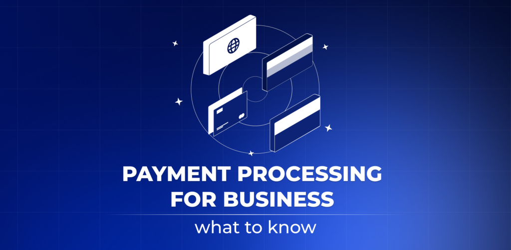 Payment processing for business: what to know - PaySaxas