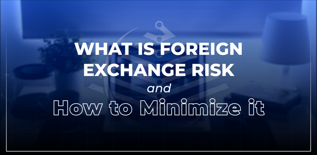 What is Foreign Exchange Risk and How to Minimize it - paysaxas.com